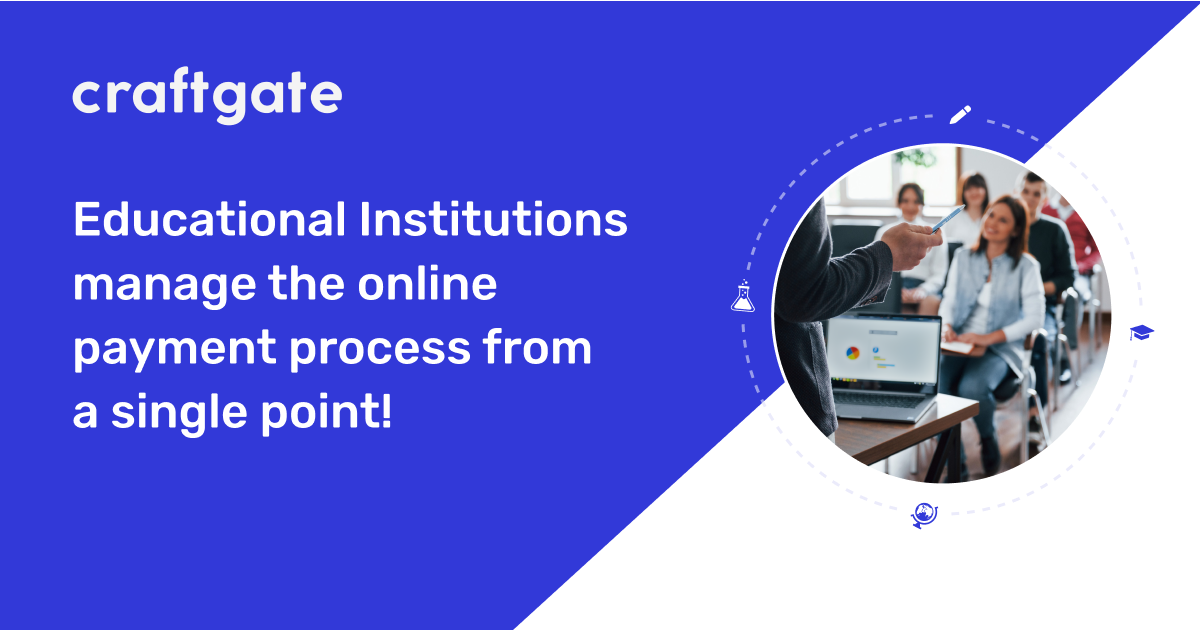 Craftgate | Payment Orchestration for the Education Industry